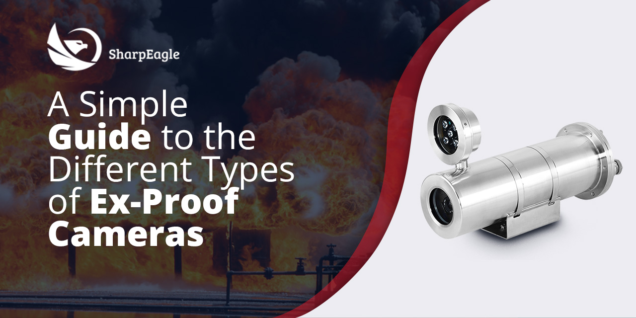 A Simple Guide to the Different Types of Ex-Proof Cameras | SharpEagle
